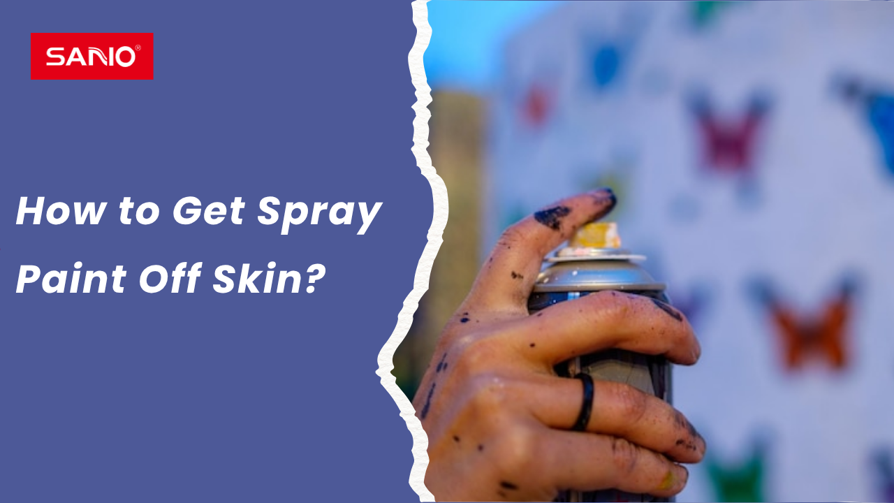 How to Get Spray Paint Off Skin Easily and Effectively with SANVO - SANVO